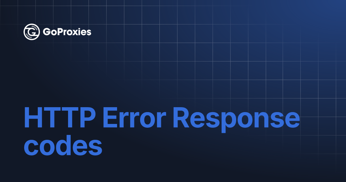 HTTP Error Response codes | GoProxies documentation