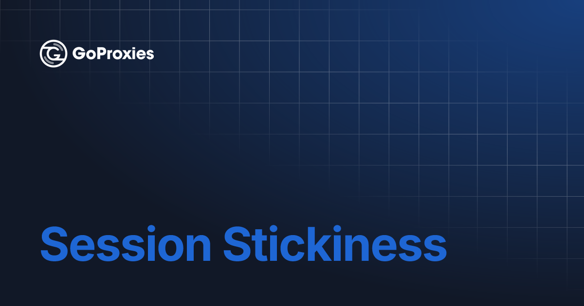 Session Stickiness | GoProxies documentation